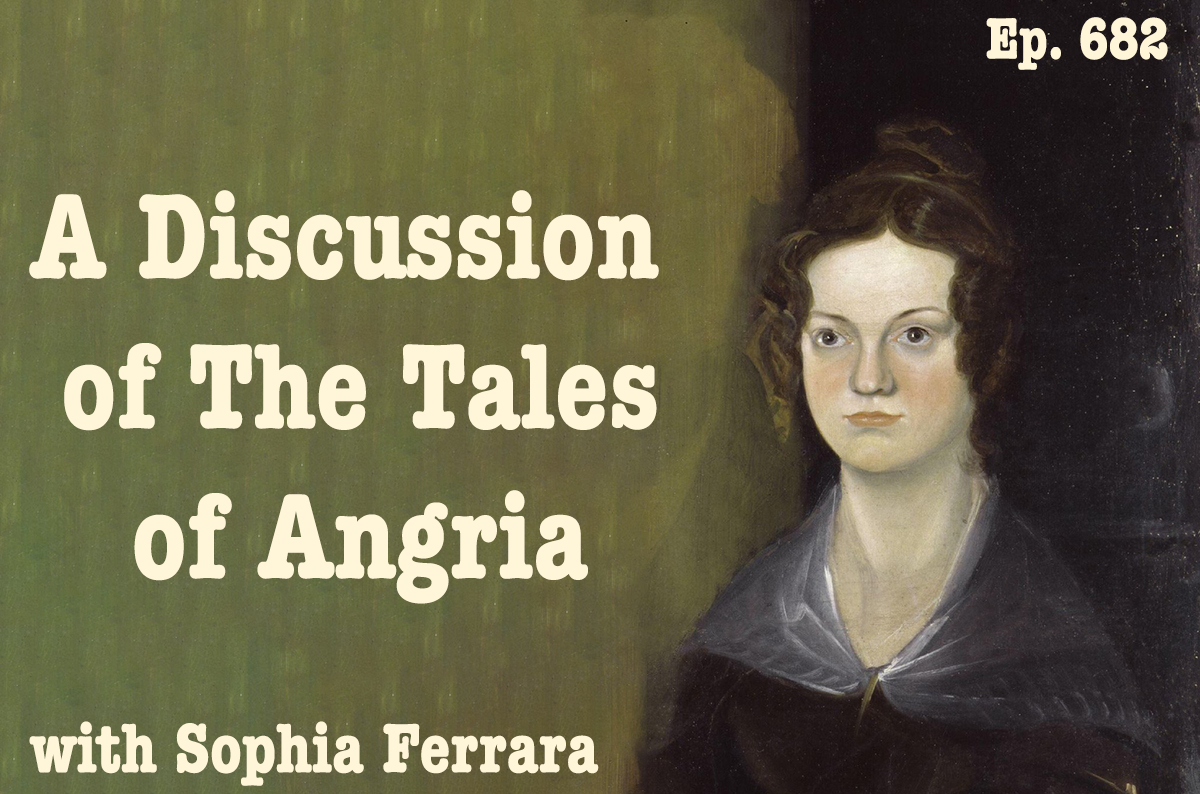 Episode 682: A Discussion of Charlotte Brontë’s Tales of Angria, with ...